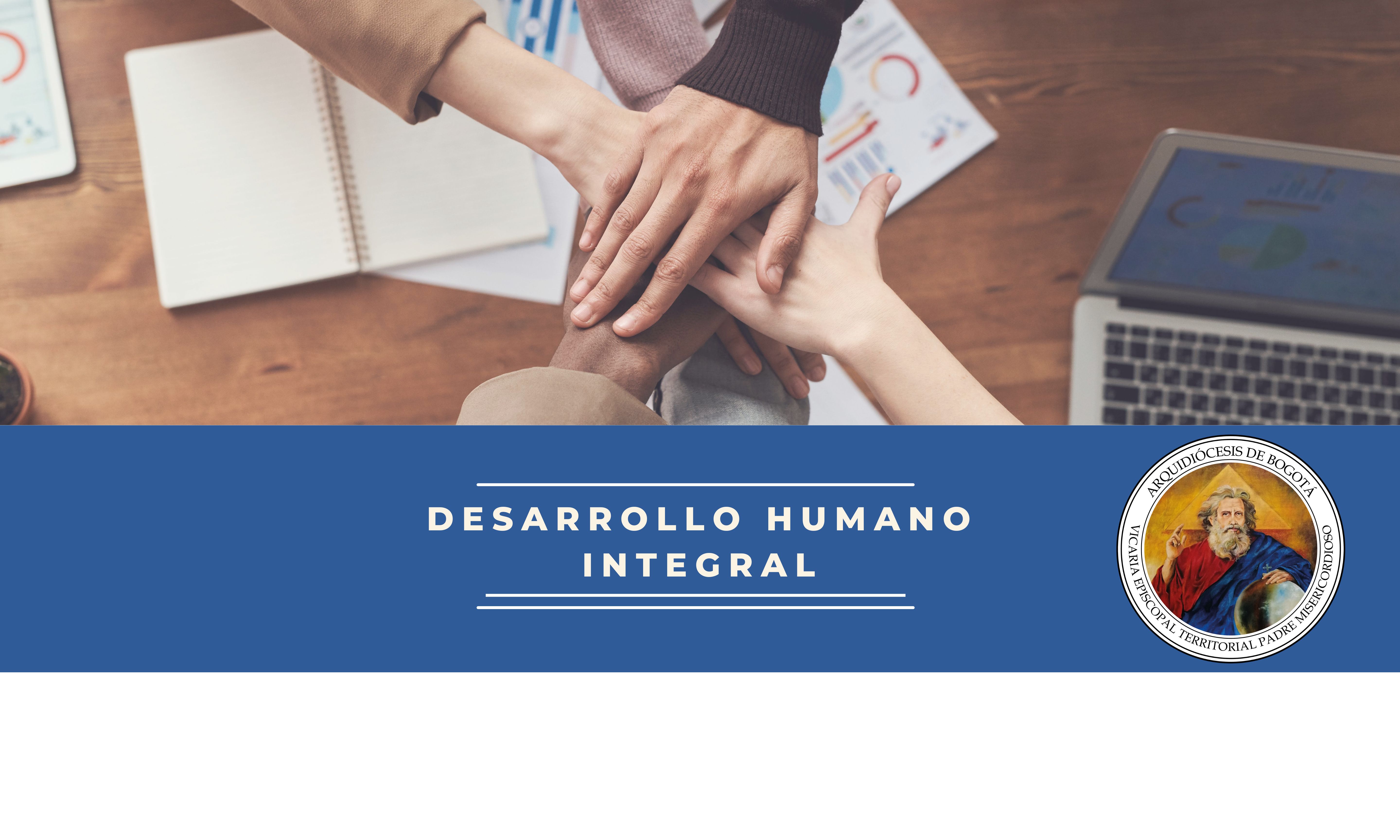 DESARROLLO HUMANO INTEGRAL | Arquidiócesis de Bogotá
